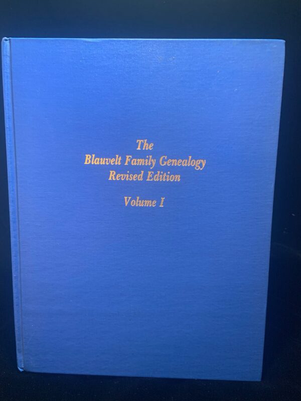 The Blauvelt Family Genealogy, Revised Edition Volume I - The ...