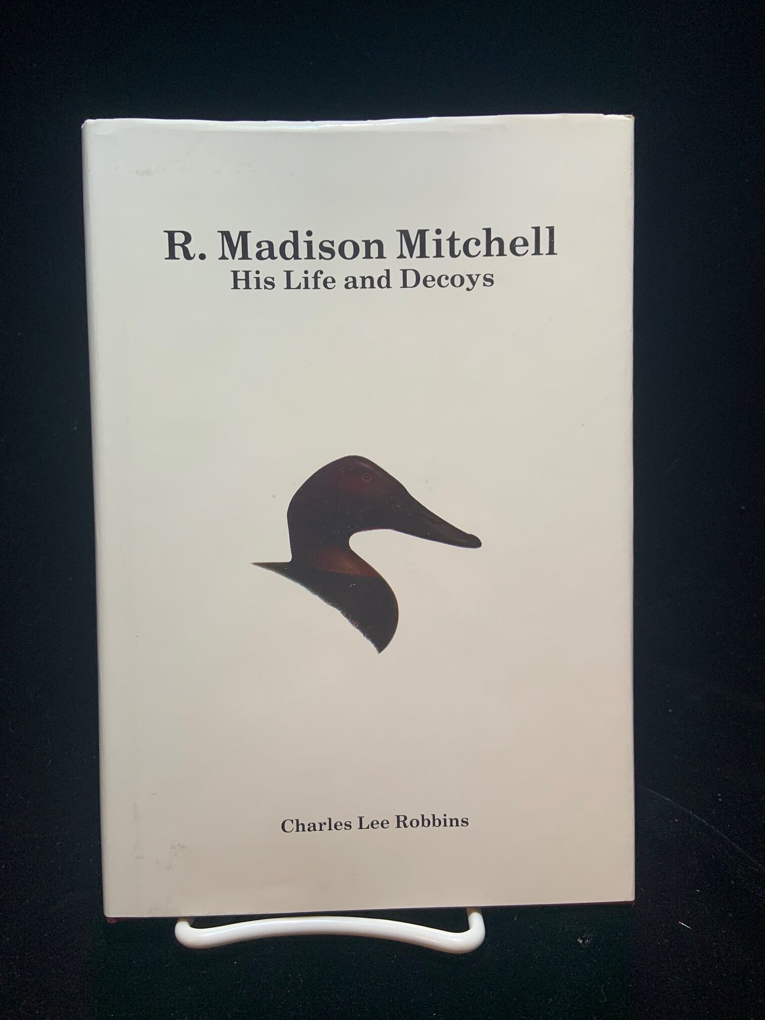 R. Madison Mitchell, His Life and Decoys. Used, Autographed. - The ...